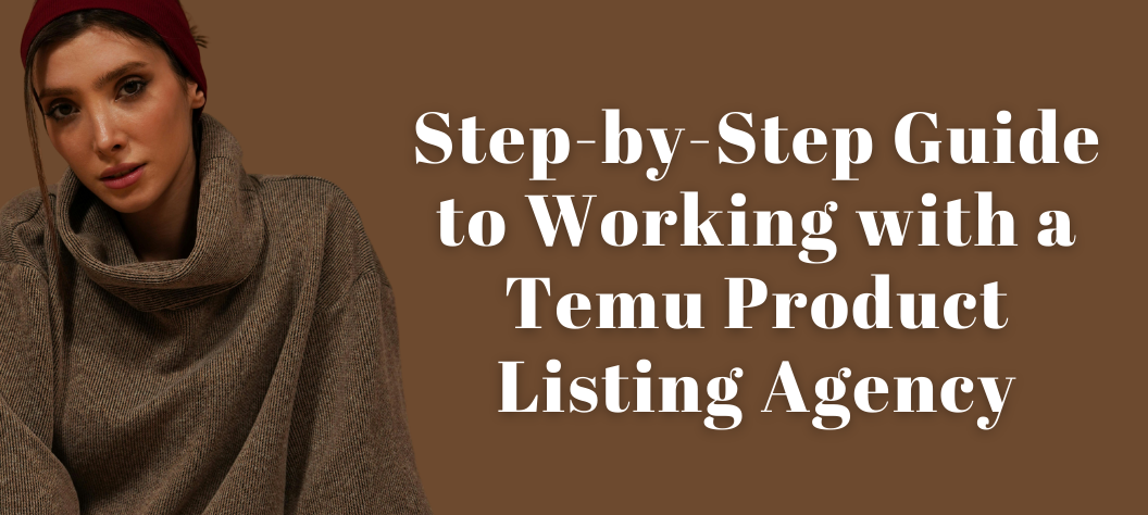 Step-by-Step Guide to Working with a Temu Product Listing Agency – Leads Pro AI | #1 Digital ...