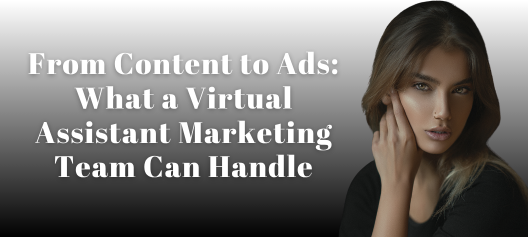From Content to Ads: What a Virtual Assistant Marketing Team Can – Hui ...
