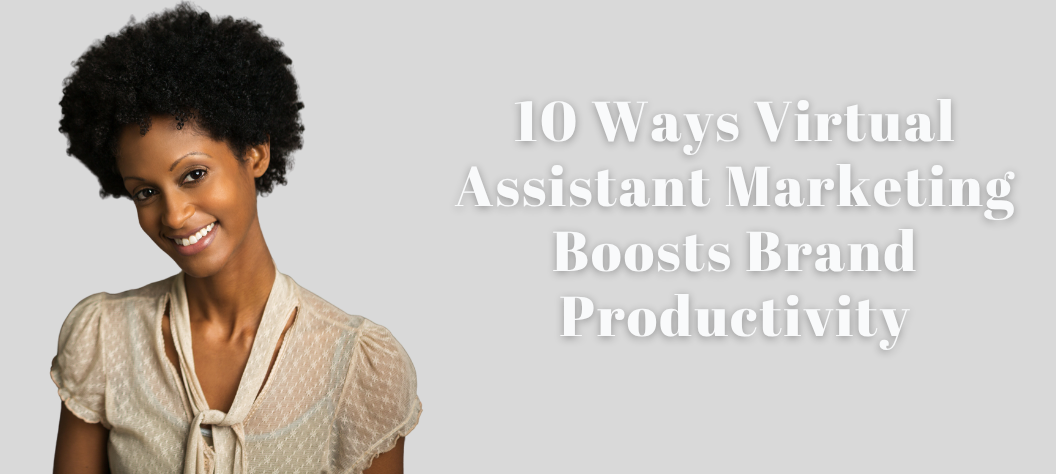 10 Ways Virtual Assistant Marketing Boosts Brand Productivity – Hui ...