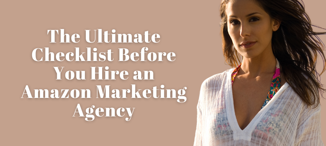The Ultimate Checklist Before You Hire an Amazon Marketing Agency – Hui ...