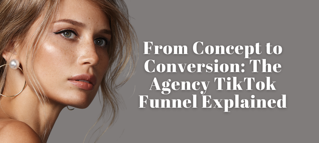 From Concept to Conversion: The Agency TikTok Funnel Explained – Hui ...