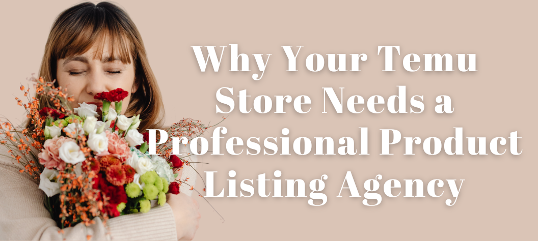 Why Your Temu Store Needs a Professional Product Listing Agency – Hui ...