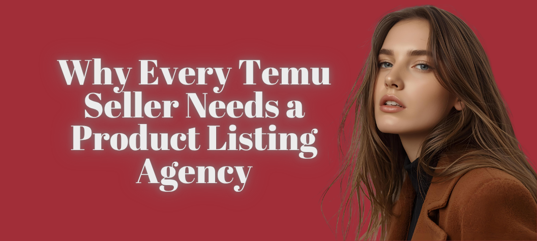 How a Temu Product Listing Agency Boosts Seller Success – Hui Creative