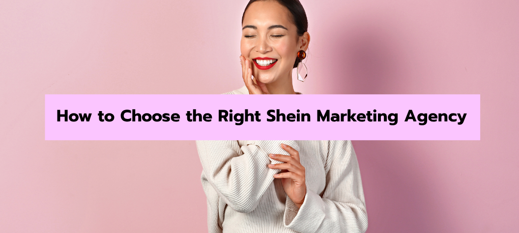 How to Choose Shein Marketing Agency – Leads Pro AI | #1 Digital ...